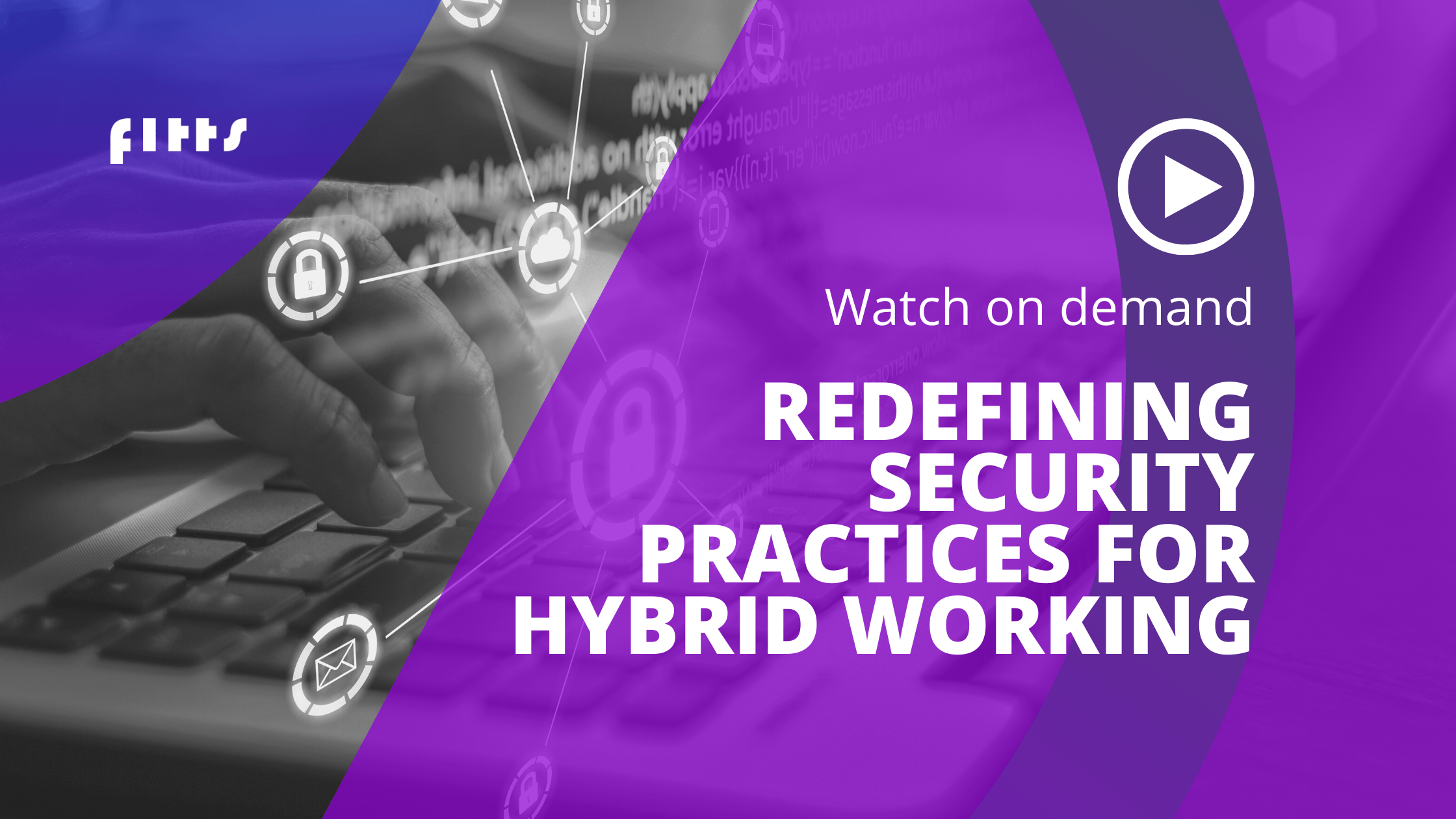 Redefining security practices for Hybrid Working - FITTS